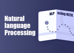 Discover What is Natural Language Processing and NLTK Toolkit